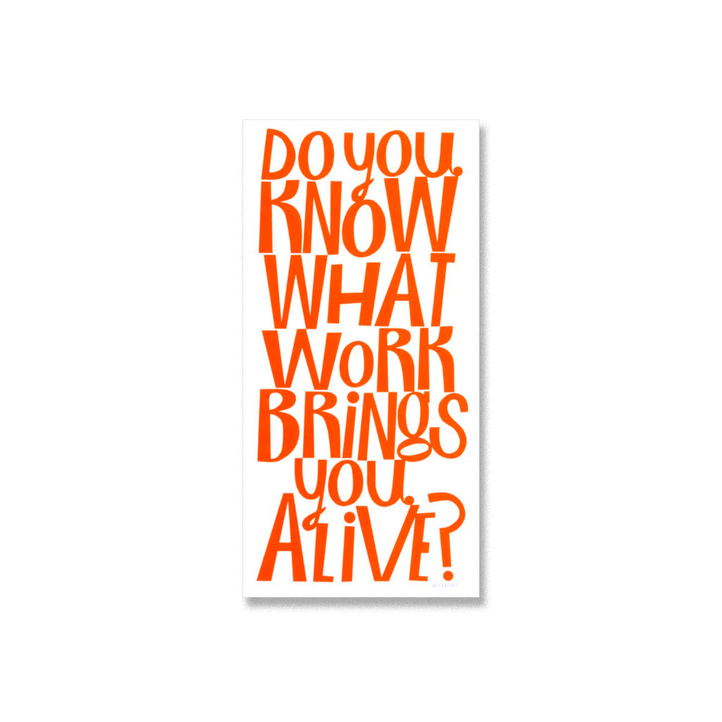 Do You Know What Work Brings You Alive? - Limited Edition Serigraph ...