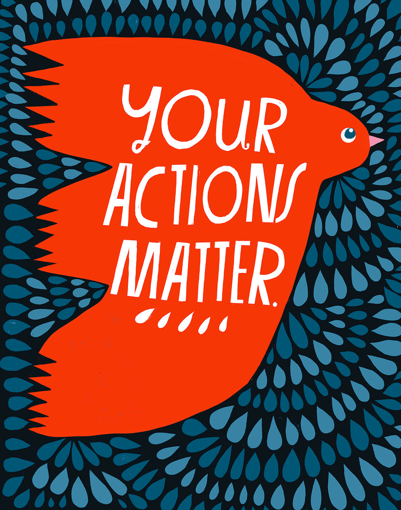 Your Actions Matter - Art Print – Lisa Congdon